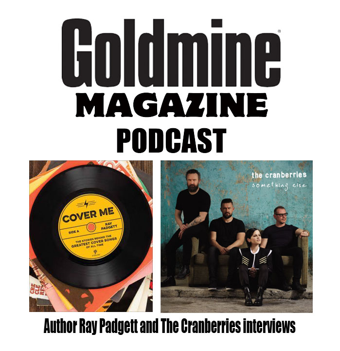 Goldmine Podcast: Author Ray Padgett and The Cranberries